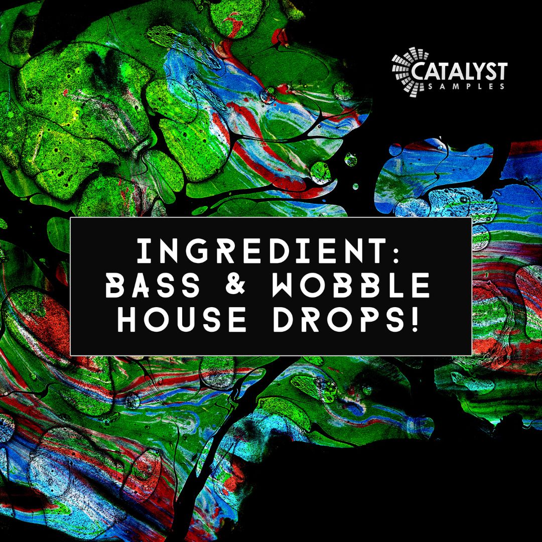 Catalyst Samples - Bass & Wobble House Drops! Sample Pack - Slooply