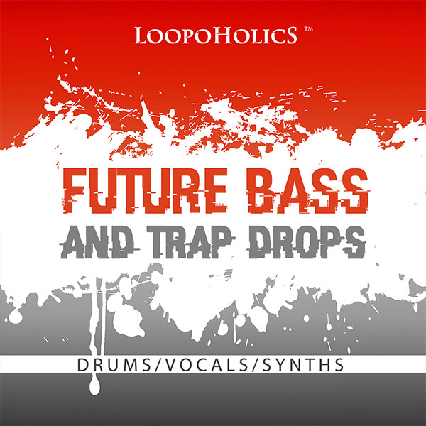 Loopoholics - Future Bass & Trap Drops: Loops Sample Pack - Slooply
