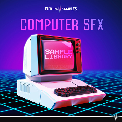 Future Samples - Computer SFX - Sample Library Sample Pack - Slooply